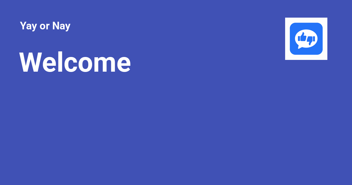 Welcome - Yay or Nay